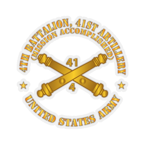 Kiss-Cut Stickers - Army - 4th Bn 41st Artillery - Mission Accomplishe – MIP Brand Store