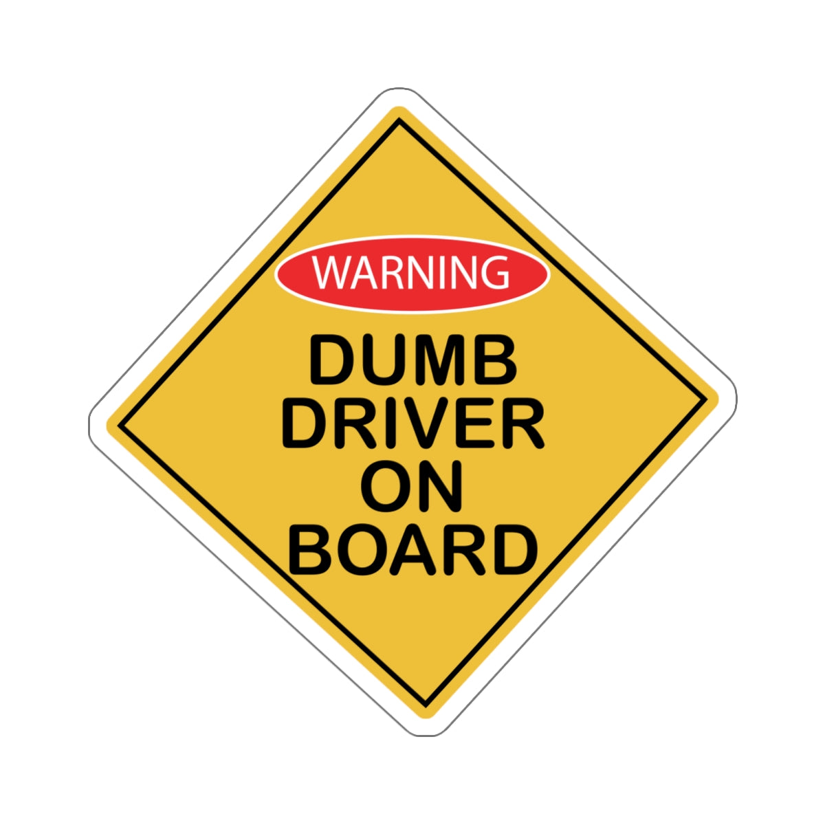 Kiss-Cut Stickers - Dumb Driver on Board X 300 – MIP Brand Store