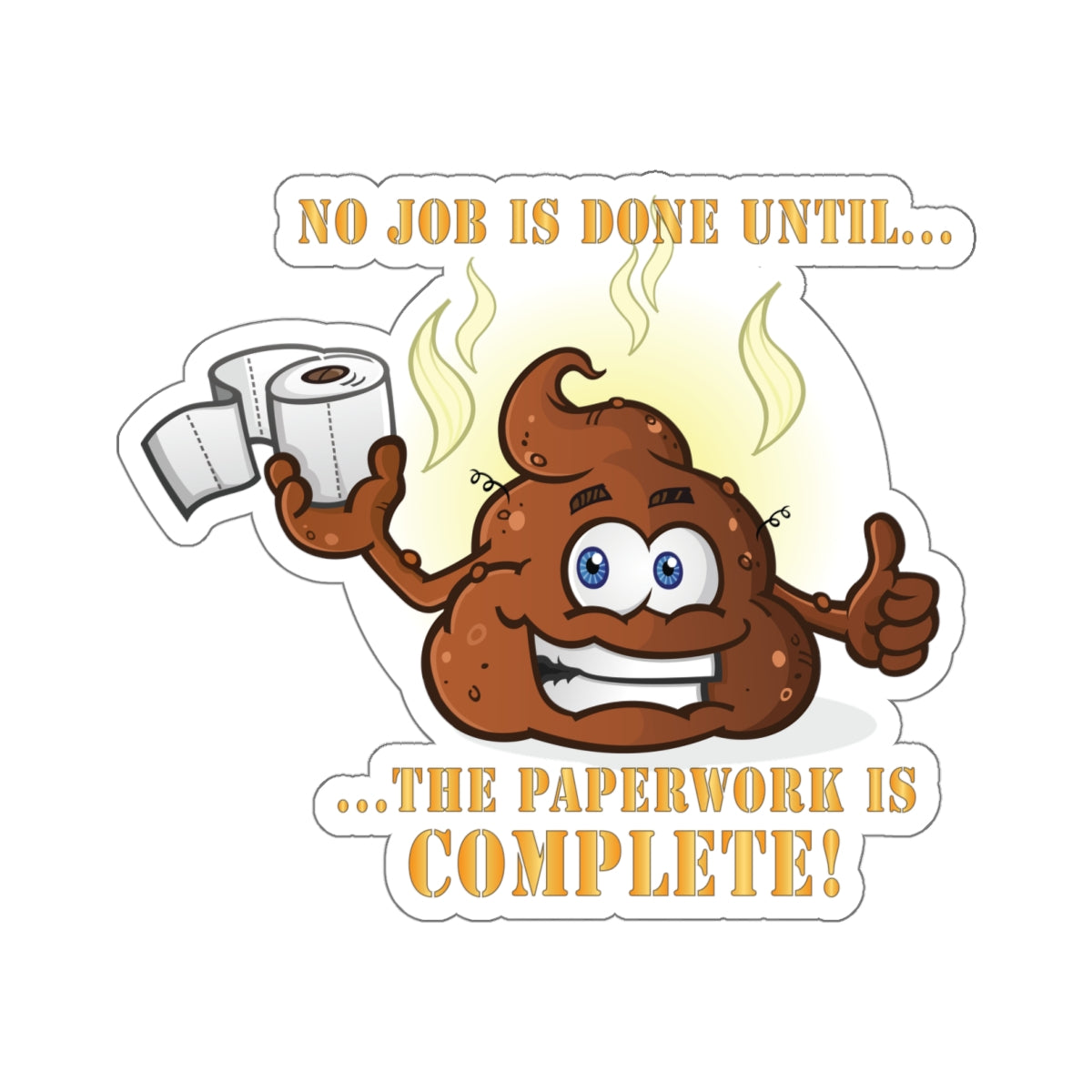 Kiss- Cut Stickers - No Job is Done Until the Paperwork is Complete ...