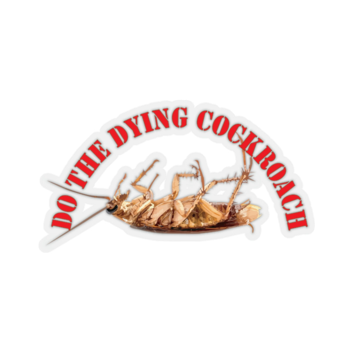 Kiss-Cut Stickers - Do the Dying Cockroach X 300 – MIP Brand Store