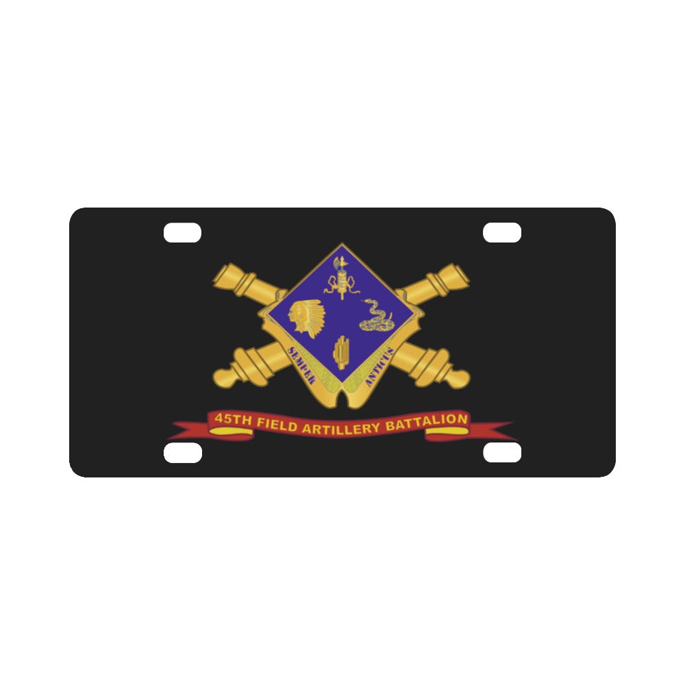 Army - 45th Field Artillery Battalion w Br - Ribbon Classic License Pl ...
