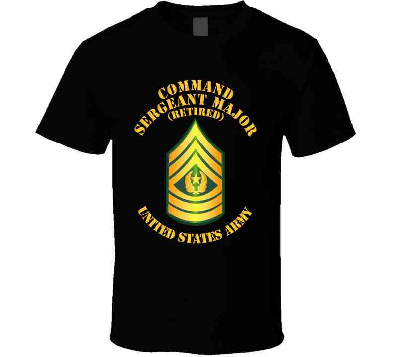 Command Sergeant Major (CSM) Retired - T Shirt, Premium and Hoodie ...