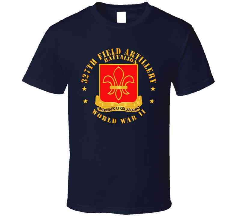 Army - 327th Field Artillery Battalion - Dui -wwii X 300 T Shirt – MIP ...